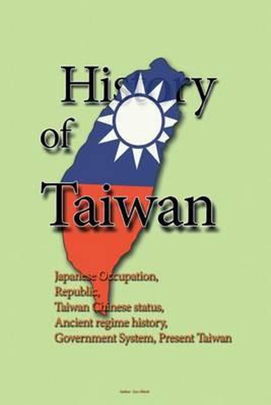 History of Taiwan | 9781533693556 | Leo Abbott | Boeken | bol