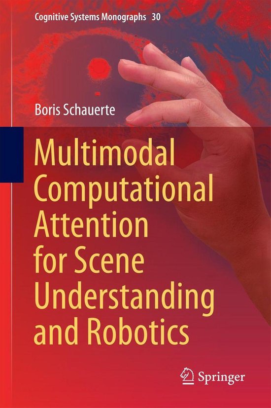 Cognitive Systems Monographs 30 - Multimodal Computational Attention for Scene... | bol
