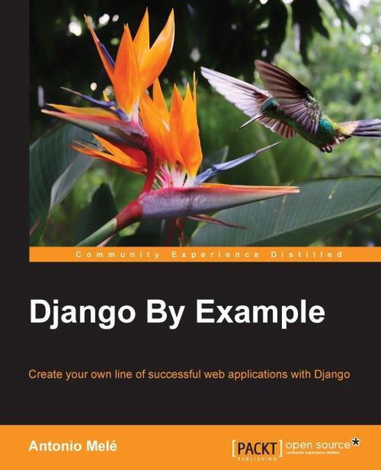 Django By Example (ebook), Antonio Mel | 9781784398415 | Boeken | bol.com
