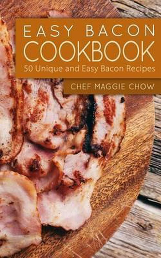 Easy Bacon Cookbook, Chef Maggie Chow | 9781519481023 | Boeken | bol
