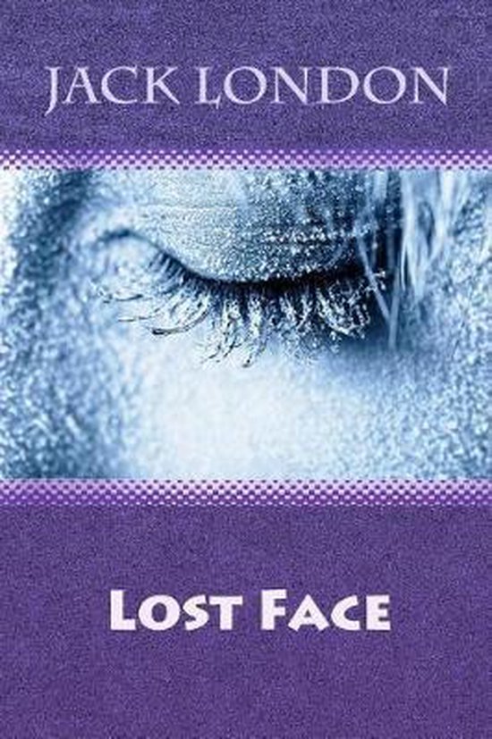 Lost Face, Jack London | 9781729757109 | Boeken | bol.com