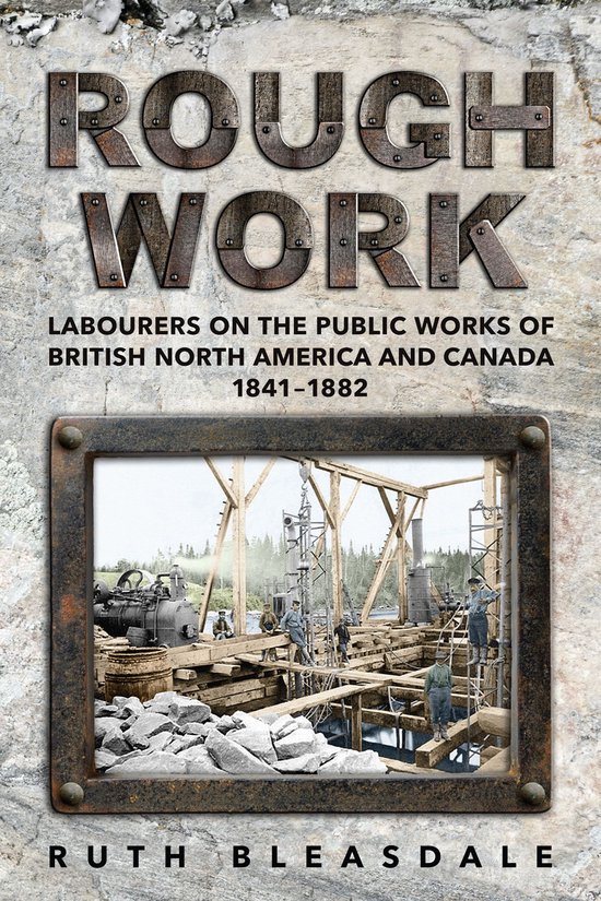 Canadian Social History Series - Rough Work (ebook), Ruth Bleasdale | 9781487515430 |... | bol.com