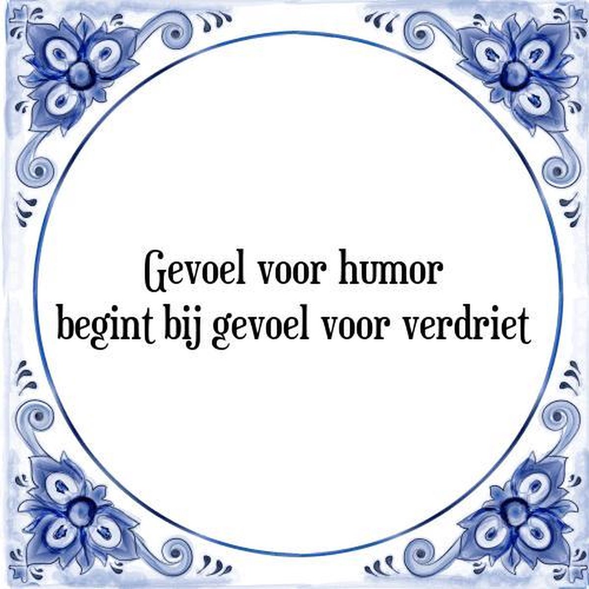 Tegeltje met Spreuk (Tegeltjeswijsheid): Gevoel voor humor begint bij ...