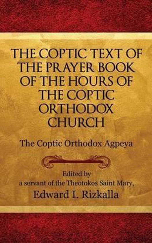 The Coptic Text of the Prayer Book of the Hours of the Coptic Orthodox ...