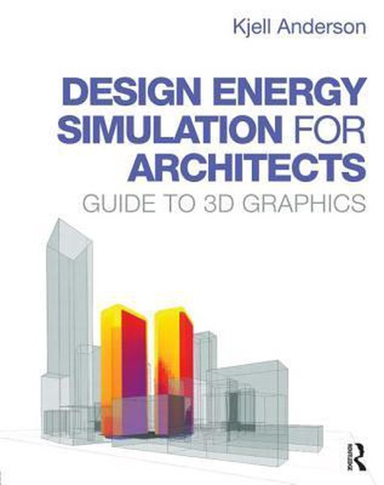 Design Energy Simulation for Architects | 9780415840668 | Kjell ...