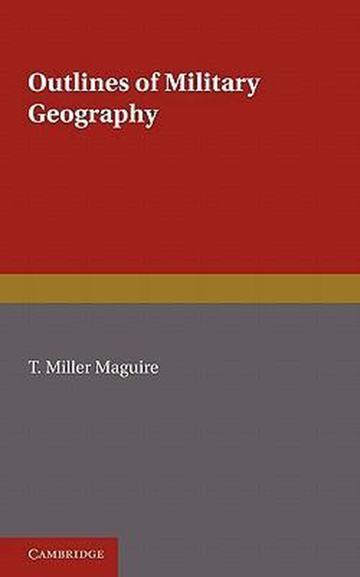 Outlines of Military Geography | 9781107648012 | T. Miller Maguire ...