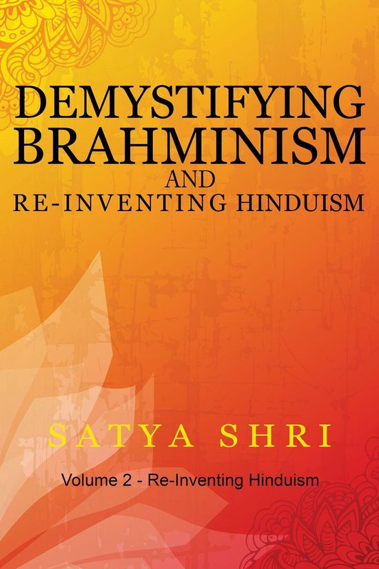 Demystifying Brahminism and Re-Inventing Hinduism (ebook), Satya Shri ...