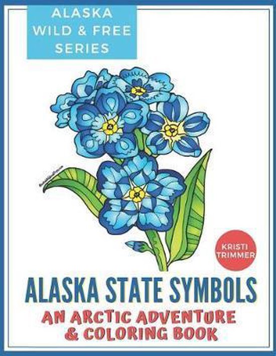 Alaska State Symbols, Kristi Trimmer | 9781091904583 | Boeken | bol.com