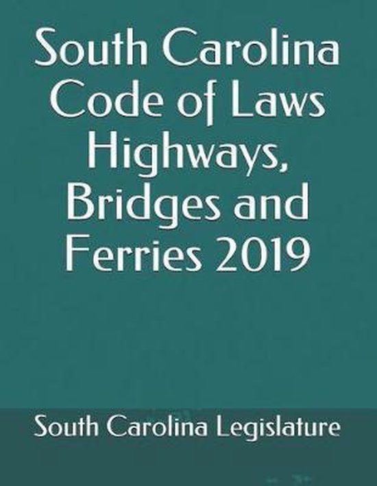 South Carolina Code of Laws Highways, Bridges and Ferries 2019 ...