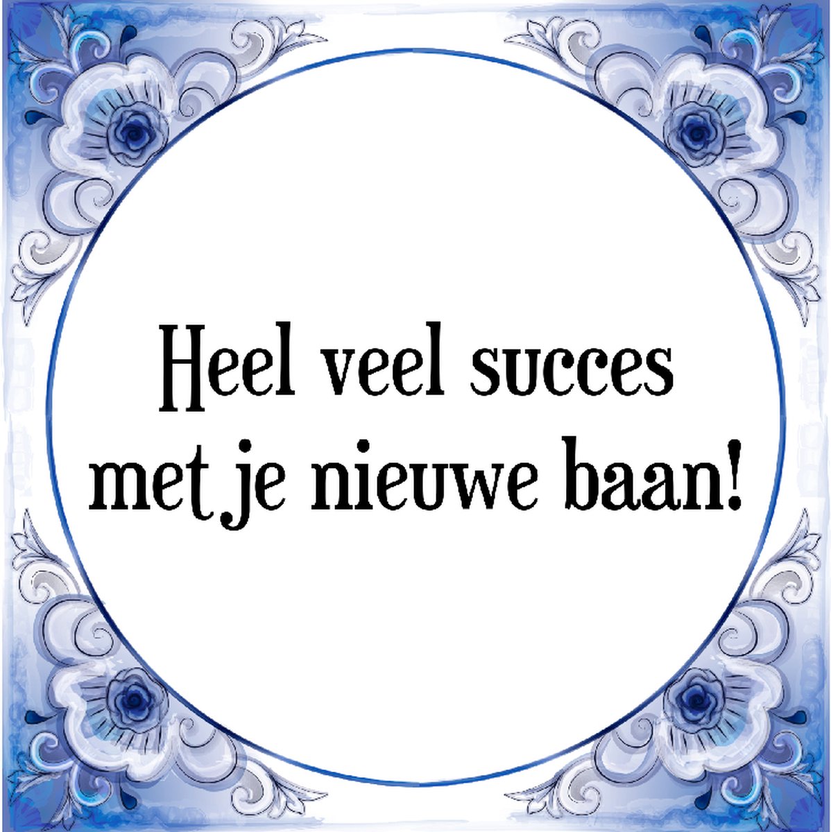 Tegeltje met Tekst Nieuwe Baan Nieuwe Job Gefeliciteerd Succes ...