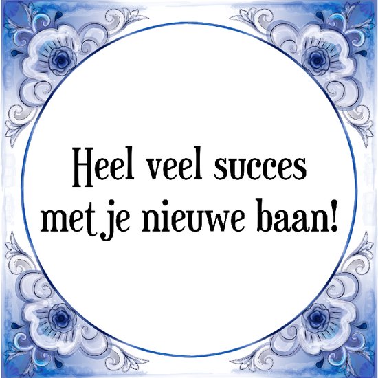 Tegeltje met Tekst Nieuwe Baan Nieuwe Job Gefeliciteerd Succes ...