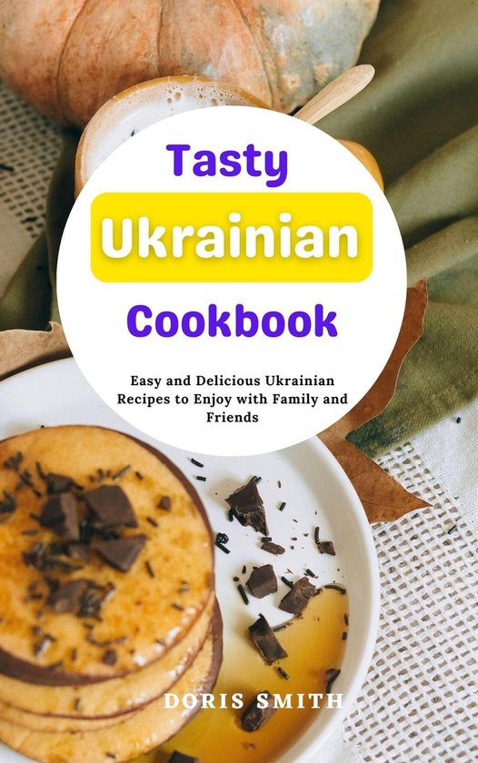 Tasty Ukrainian Cookbook : Easy and Delicious Ukrainian Recipes to ...
