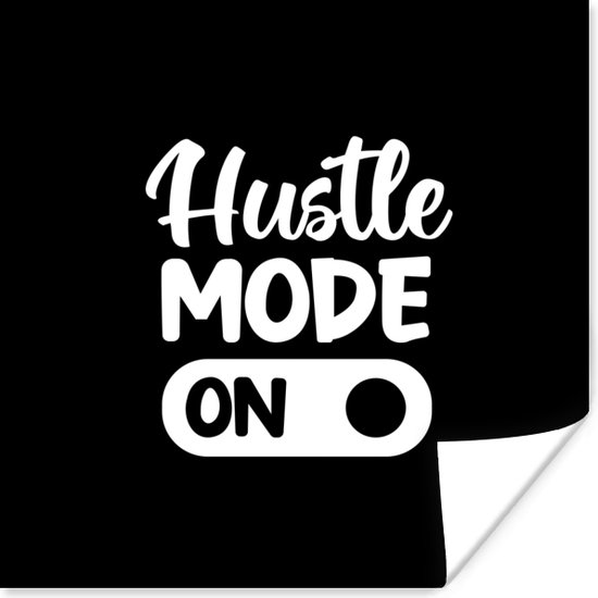 Poster Spreuken - Quotes - 'Hustle mode on' - Werk - 100x100 cm XXL ...
