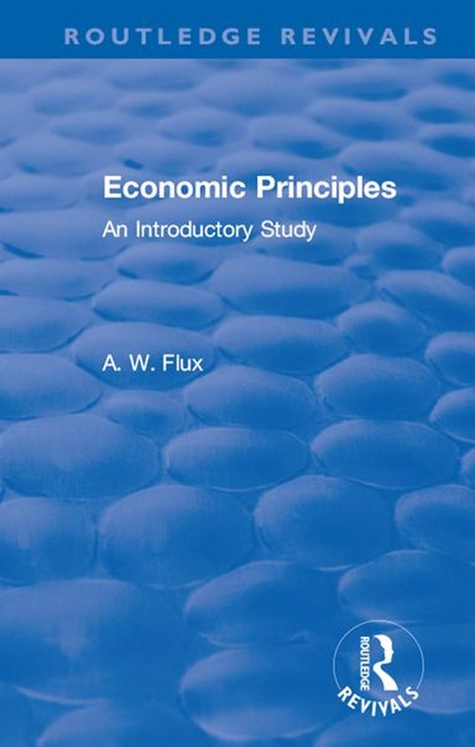 Routledge Revivals - Revival: Economic Principles (1904) (ebook), A. W. Flux |... | bol.com