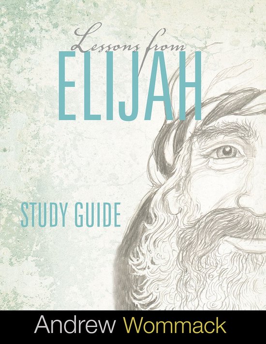 Lessons From Elijah Study Guide (ebook), Andrew Wommack | 9781680319330 ...