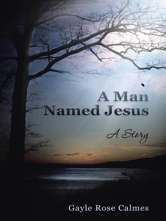 Man Named Jesus (ebook), Gayle Rose Calmes | 9781462406043 | Boeken | bol