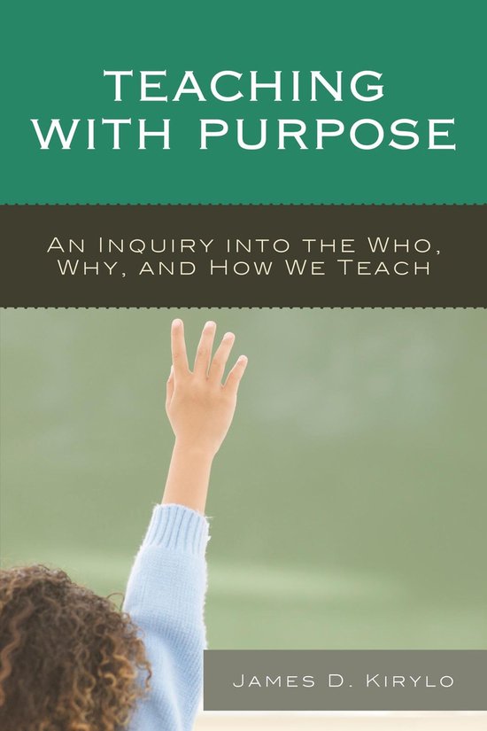 Teaching with Purpose (ebook), James D. Kirylo | 9781475812954 | Boeken ...