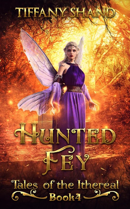 Tales of the Ithereal 4 - Hunted Fey (ebook), Tiffany Shand ...