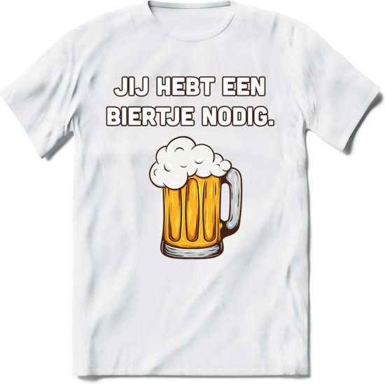 Jij Hebt Een Biertje Nodig T-Shirt | Bier Kleding | Feest | Drank ...