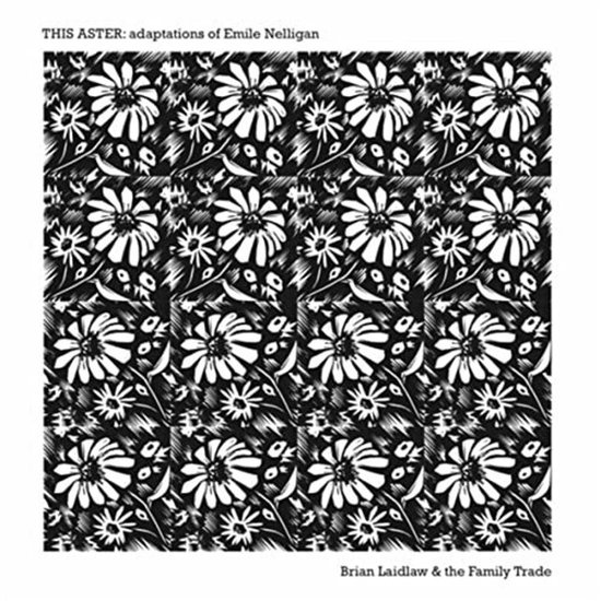 Brian Laidlaw & The Family Trade - This Aster: Adaptations Of Emile ...