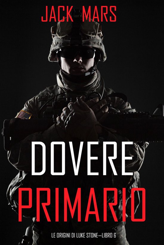 Le Origini di Luke Stone 6 - Dovere Primario: Le Origini di Luke Stone ...