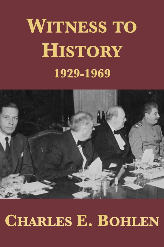 Witness to History: 1929-1969 (ebook), Charles E. Bohlen ...
