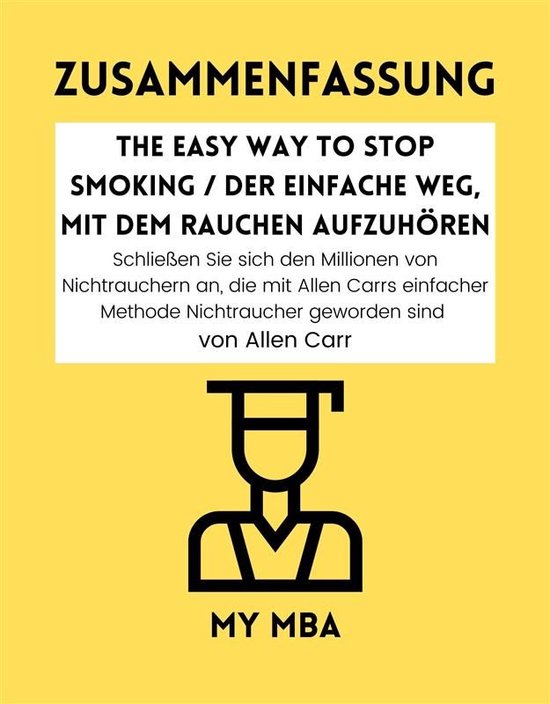 ZUSAMMENFASSUNG - The Easy Way to Stop Smoking / Der Einfache Weg, Mit ...