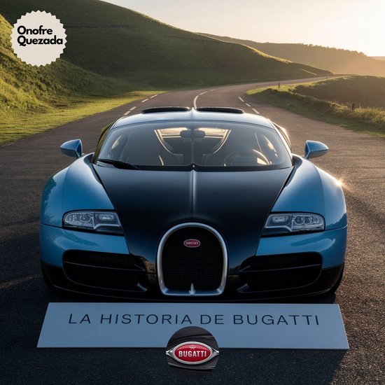 La Historia De Bugatti, Onofre Quezada | 9798882214837 | Boeken | bol