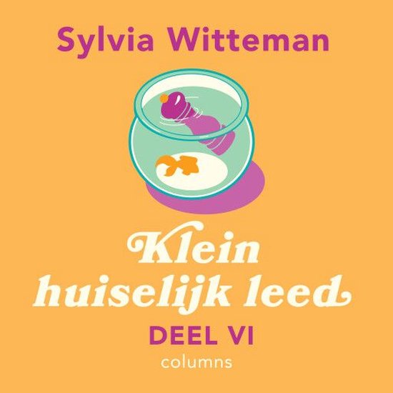 Klein huiselijk leed VI, Sylvia Witteman | 9789038815701 | Boeken | bol