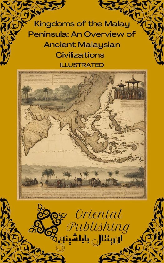 Kingdoms of the Malay Peninsula: An Overview of Ancient Malaysian ...