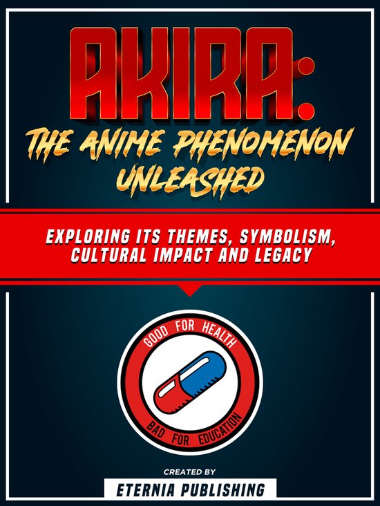 Akira: The Anime Phenomenon Unleashed: Exploring Its Themes, Symbolism ...