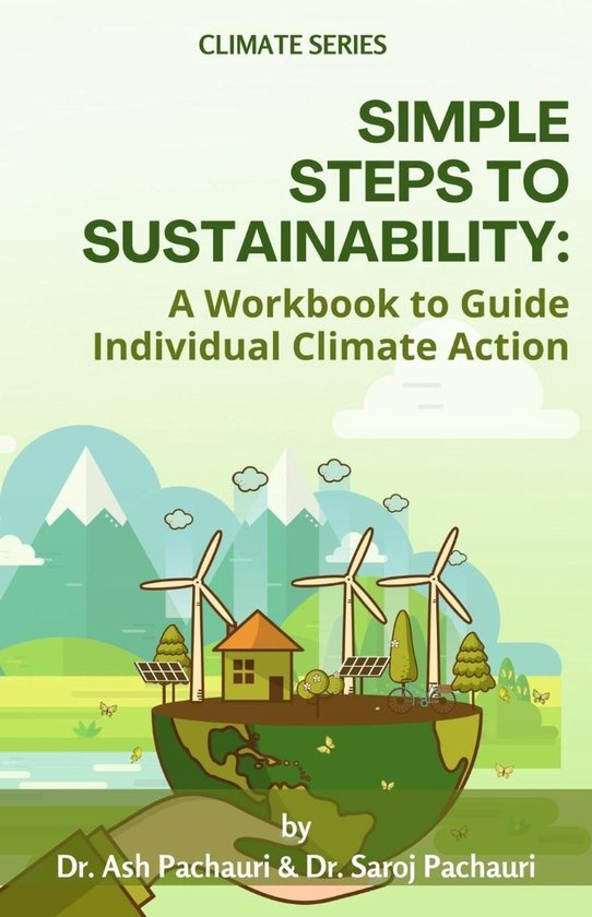 Simple Steps to Sustainability: A Workbook to Guide Individual Climate ...