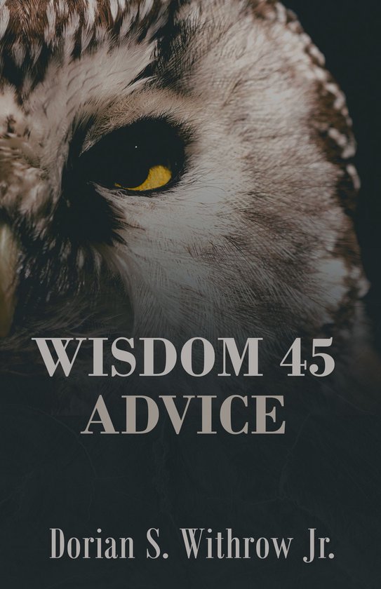 Wisdom 45 Advice (ebook), Dorian Withrow Jr. | 1230006551490 | Boeken | bol