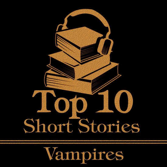 Top 10 Short Stories, The - Vampires, John Willaim Polidori ...