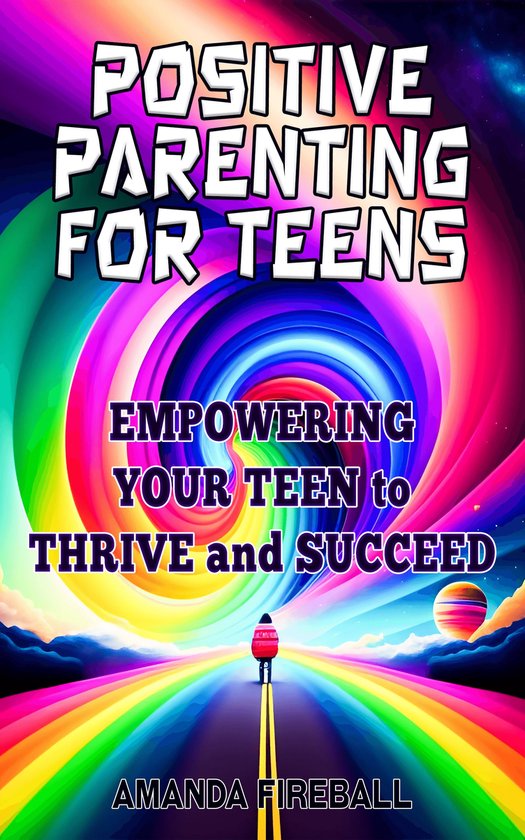 Raising Teenagers: Navigating the Joys and Challenges 2 - Positive Parenting for... | bol