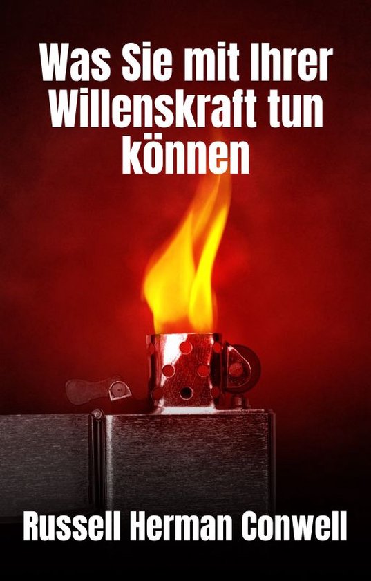 Was Sie mit Ihrer Willenskraft tun können (ebook), Russell Herman ...