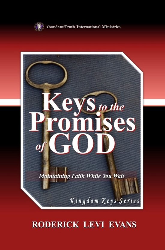 Kingdom Keys Series - Keys to the Promises of God: Maintaining Faith ...
