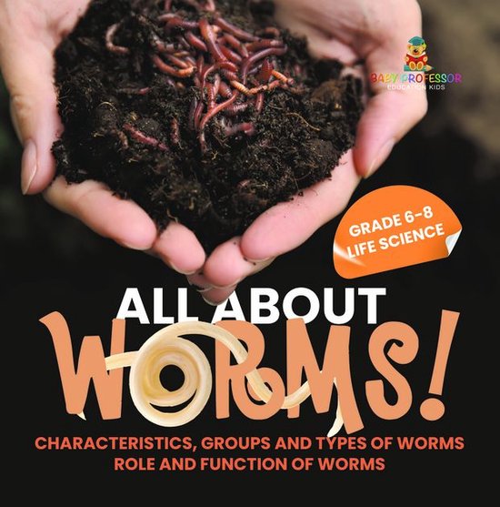 All About Worms! Characteristics, Groups and Types of Worms Role and ...