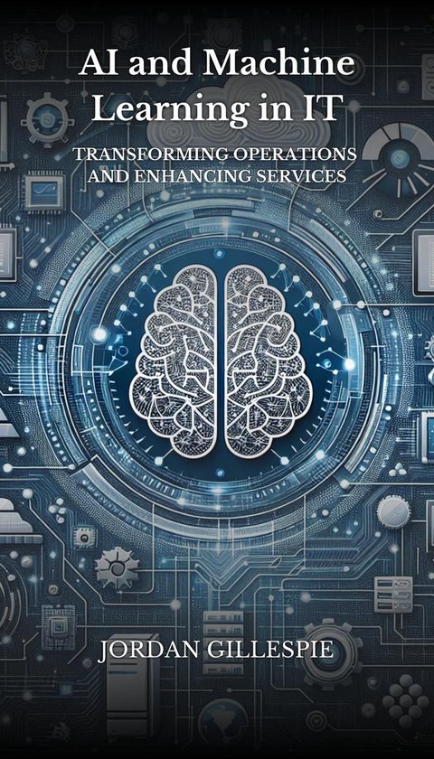 AI and Machine Learning in IT: Transforming Operations and Enhancing Services (ebook),... | bol