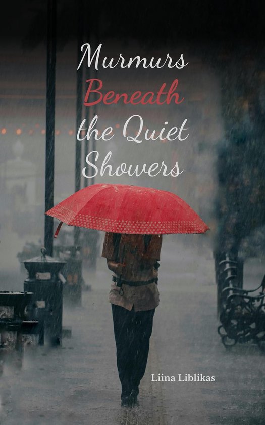 Murmurs Beneath the Quiet Showers (ebook), Liina Liblikas | 9789908155203 | Boeken | bol