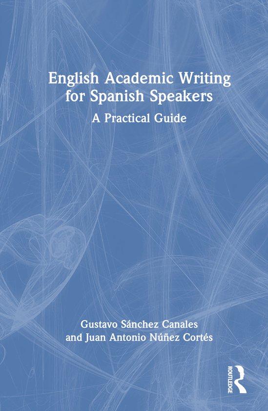 English Academic Writing for Spanish Speakers | 9781032916651 | Gustavo ...
