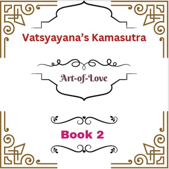 Vatsyayana’s Kamasutra Series 2 - Vatsyayana’s Kamasutra: Art-of-Love ...