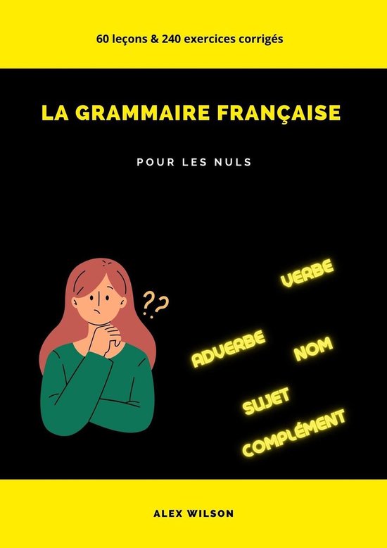 La Grammaire Française pour les Nuls (ebook), Alex Wilson ...