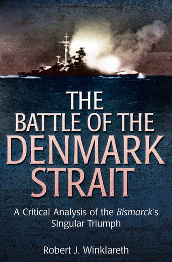 The Battle of the Denmark Strait (ebook), Robert Winklareth ...
