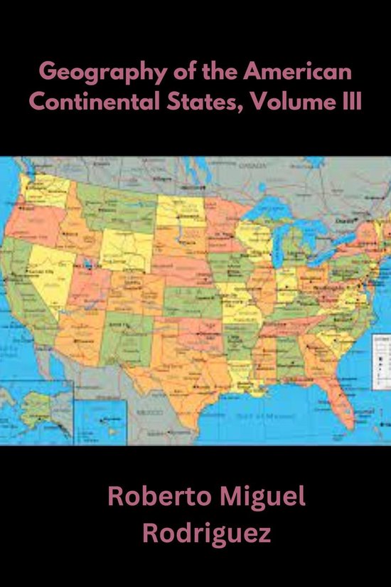 Geography of the American Continental States, Volume III (ebook ...