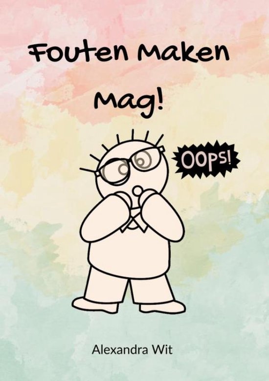 Fouten Maken Mag!, Alexandra Wit | 9789403771021 | Boeken | bol