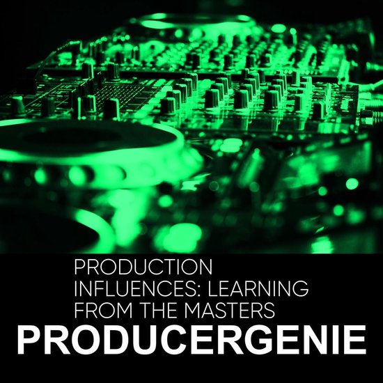 Production Influences: Learning From The Masters (ebook), PRODUCERGENIE |... | bol