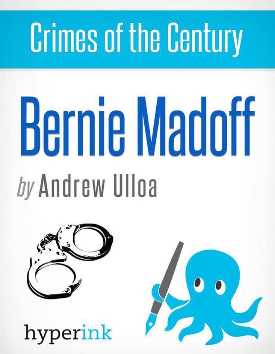 Crimes of the Century: Bernie Madoff (ebook), Andrew Ulloa ...