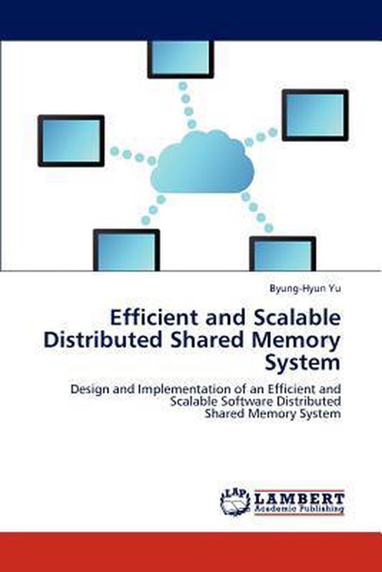 Efficient and Scalable Distributed Shared Memory System | 9783848404025 | Byung-Hyun... | bol.com