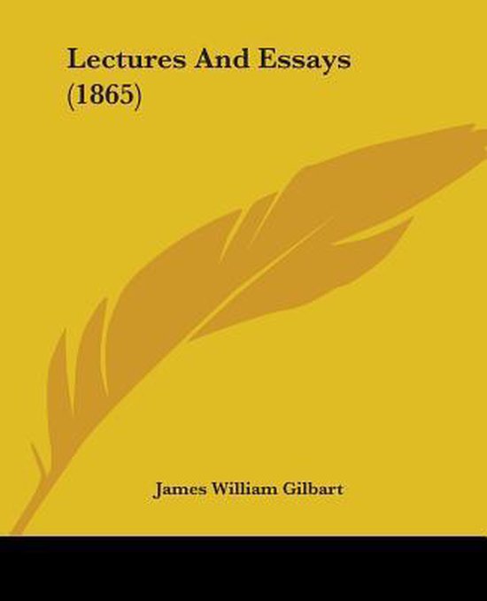 Lectures And Essays (1865), James William Gilbart | 9781437152579 ...